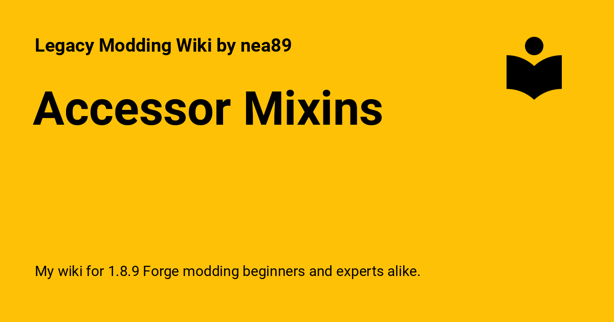 Accessor Mixins - Legacy Modding Wiki by nea89