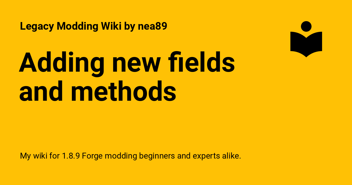 Adding new fields and methods - Legacy Modding Wiki by nea89 Adding new fields and methods - Legacy Modding Wiki by nea89