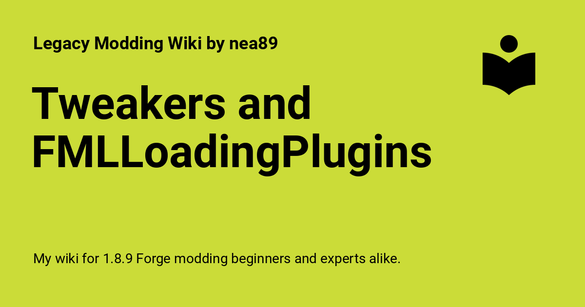 Tweakers and FMLLoadingPlugins - Legacy Modding Wiki by nea89